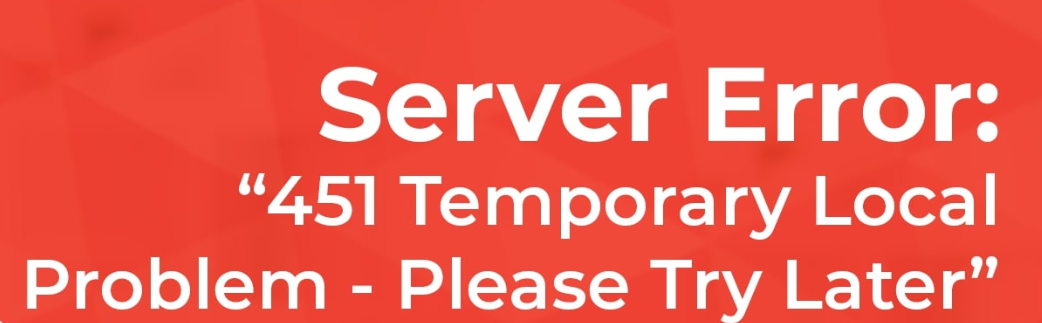 Decoding the '451 Temporary Local Problem' in Email: Causes and ...